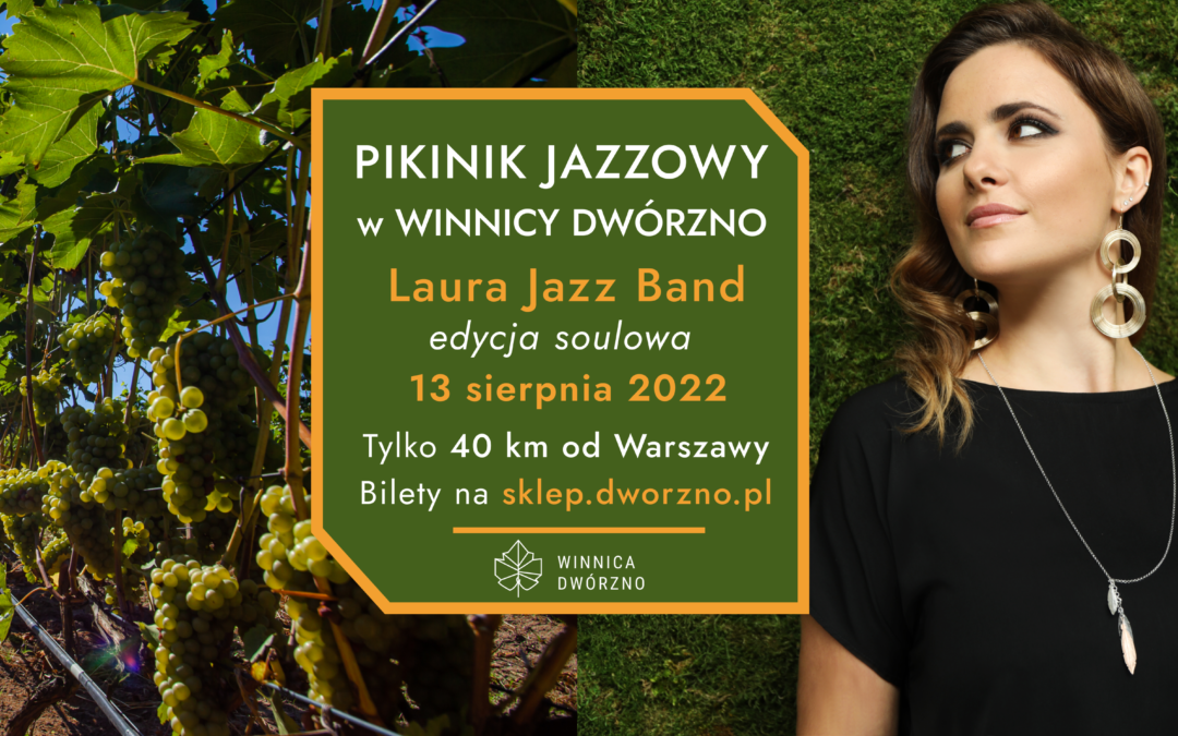 Piknik Jazzowy w Winnicy Dwórzno 13.08 - edycja soulowa z Laura Jazz ...